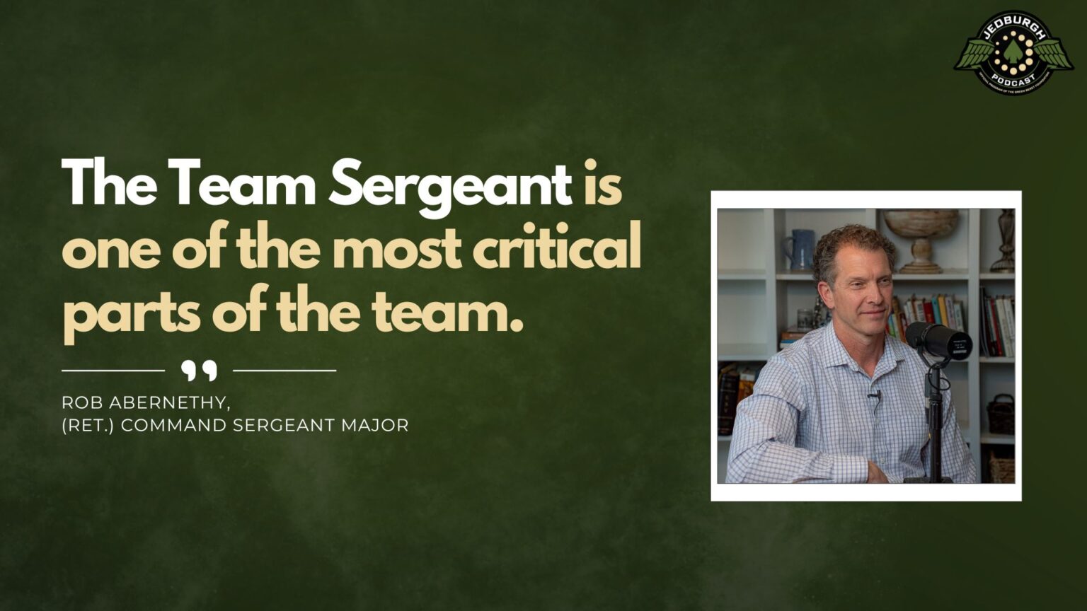 #195: The Evolution Of The Green Beret NCO - CSM(R) Rob Abernethy